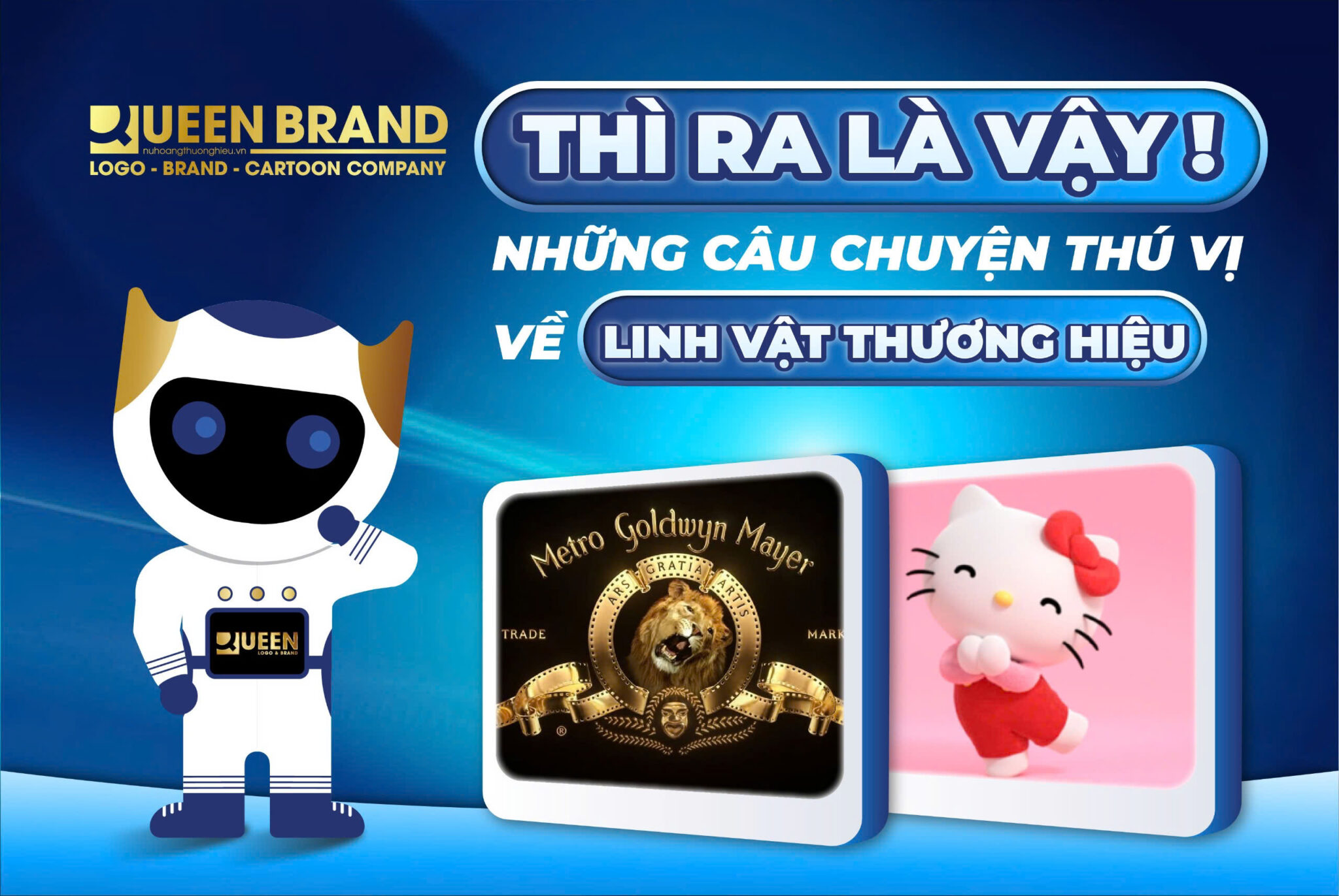 THÌ RA LÀ VẬY! NHỮNG CÂU CHUYỆN THÚ VỊ VỀ LINH VẬT THƯƠNG HIỆU - Queen Brand- Nữ Hoàng Thương Hiệu